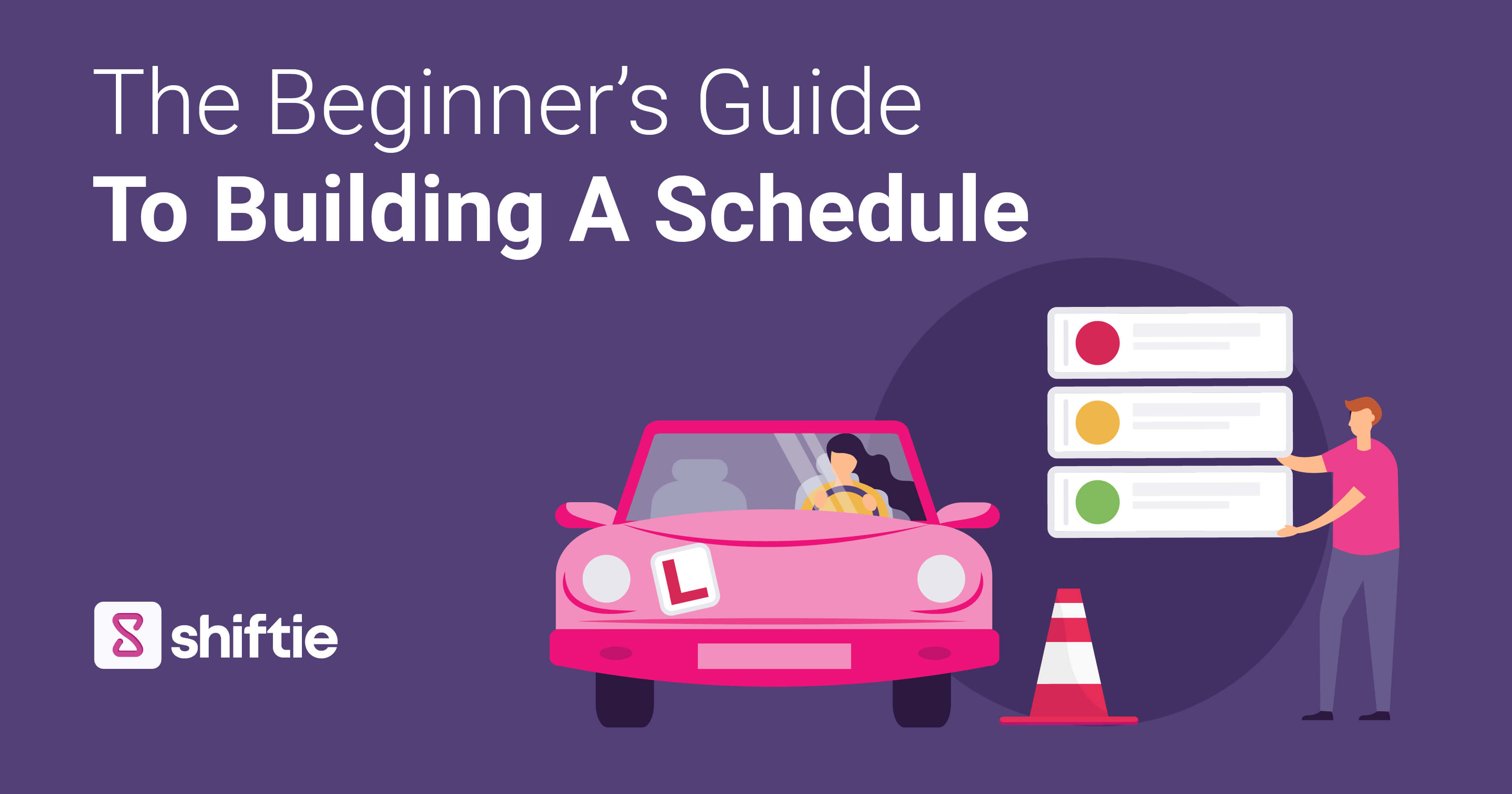 The Beginner’s Guide To Building A Schedule - Shiftie