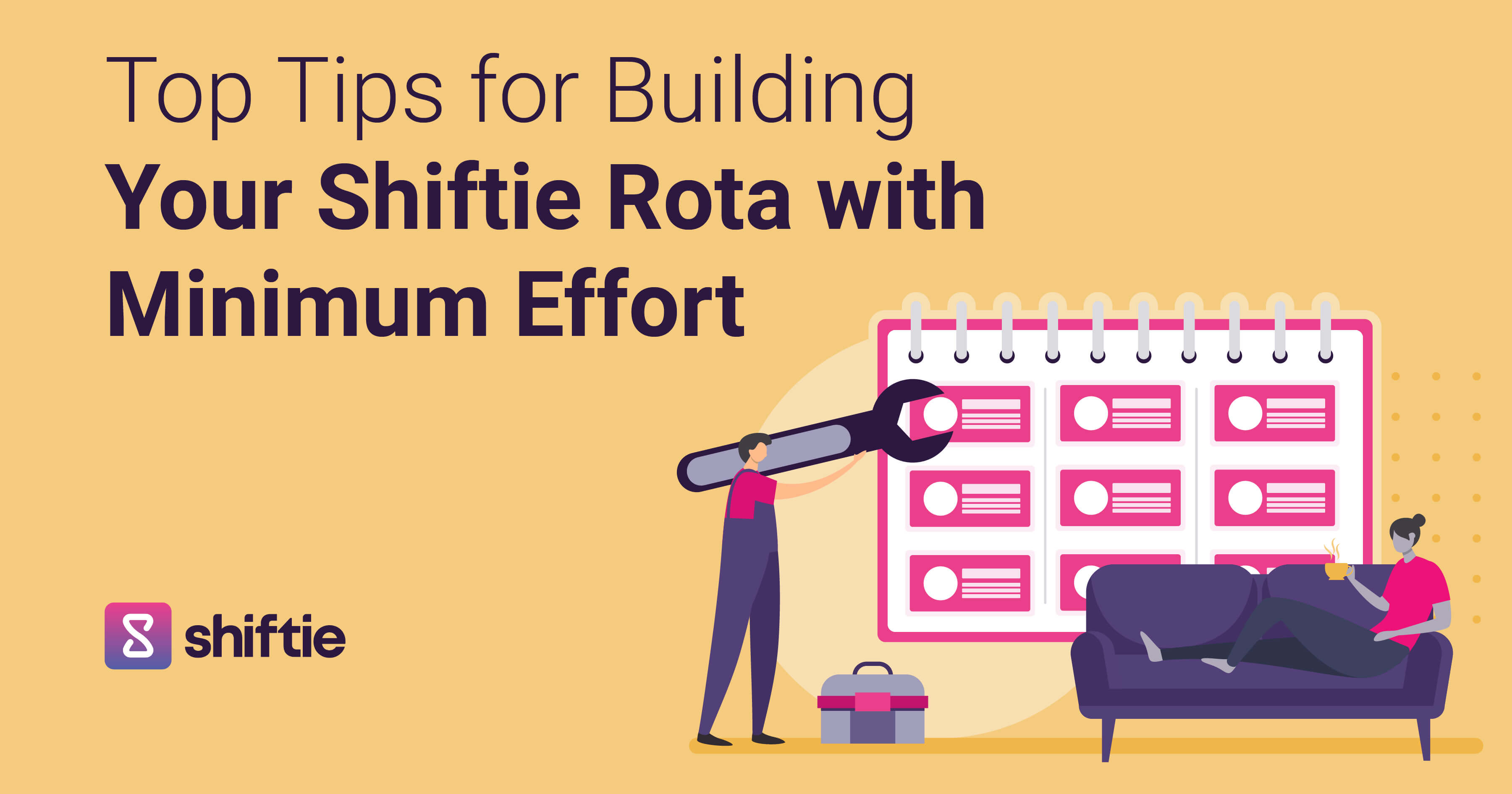 Top Tips for Building Your Staff Rota with Minimum Effort - Shiftie